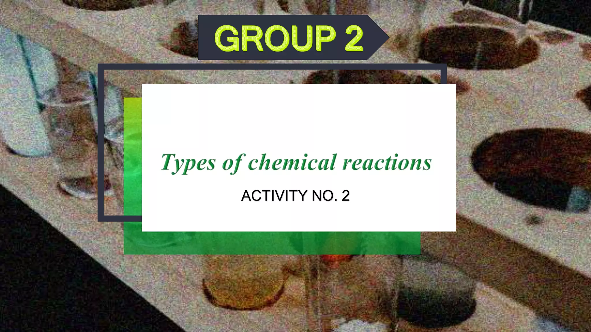 Types of chemical reactions - Laboratory Activity | PPT