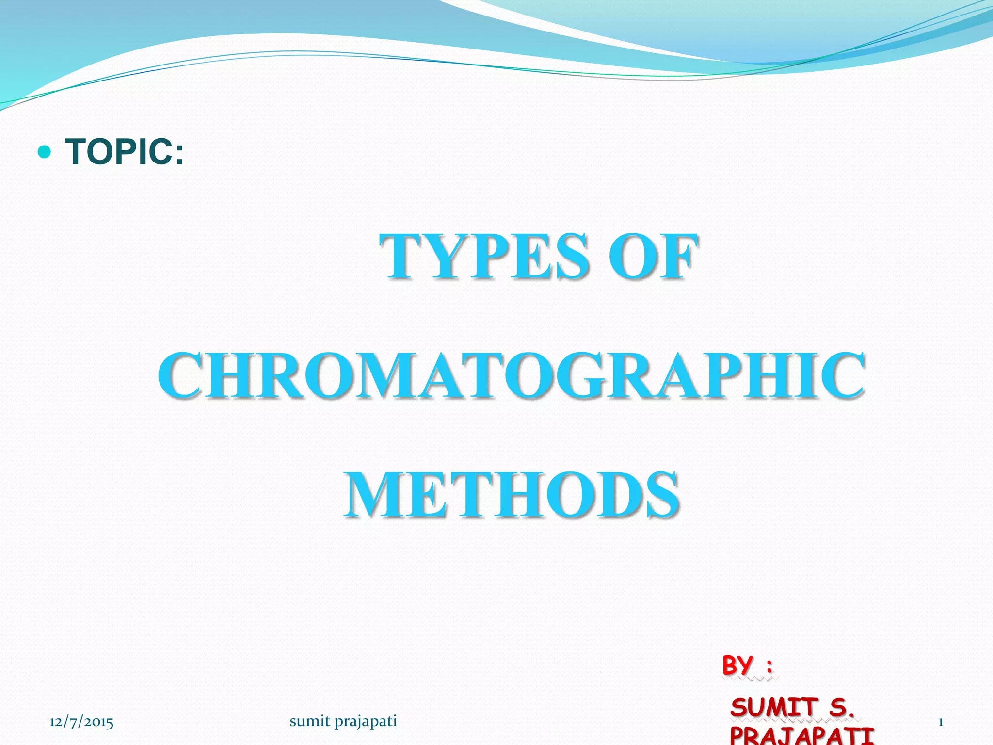 Types of chromatographic methods | PPTX