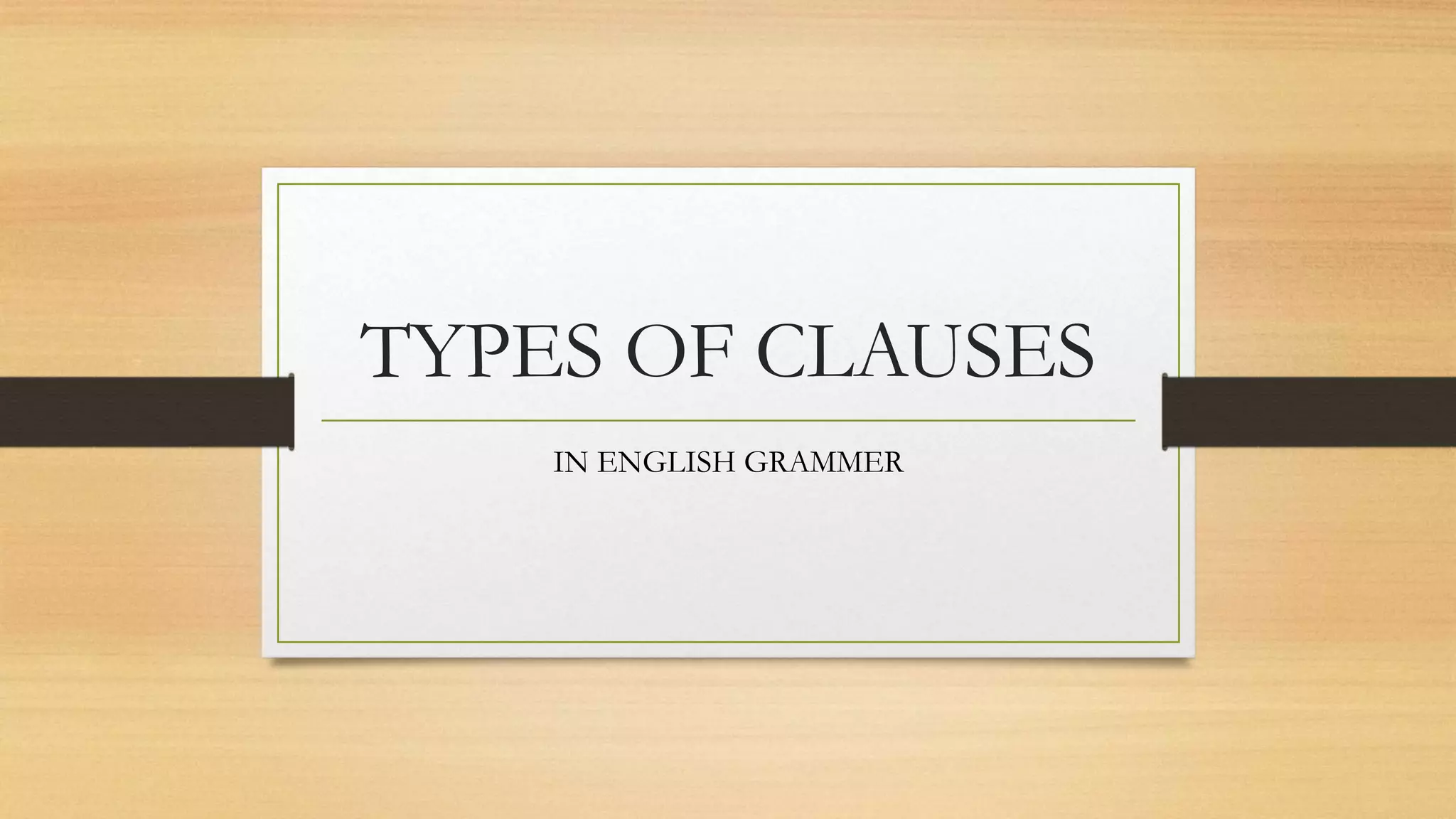 Types of Clauses in English Grammar | PPTX