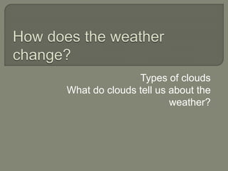 Types of clouds | PPTX | Weather | Science
