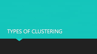 TYPES OF CLUSTERING.pptx