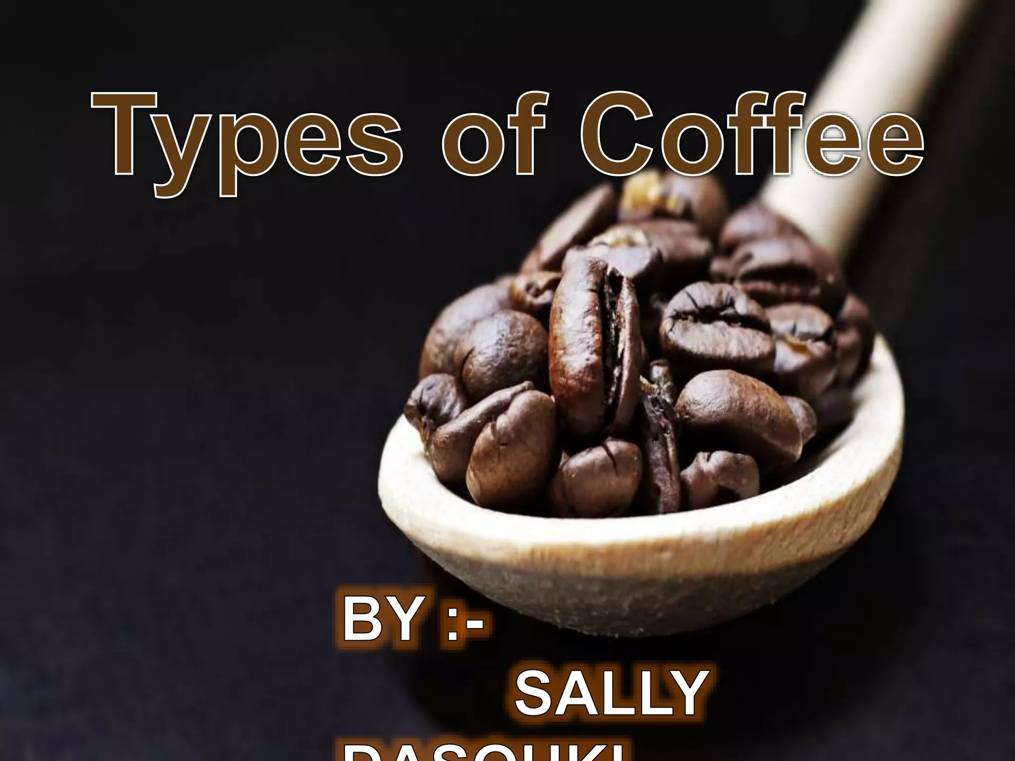 Types of coffee explained by Sally Dasouki | PPTX
