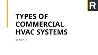 Types of Commercial HVAC Systems - Rensair | PPT