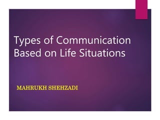 Types of communication based on life situations | PPTX