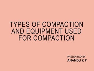 Types of compaction and equipment used for compaction | PPTX