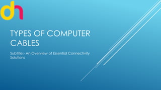 '"Various Types of Computer and Cables". | PPTX