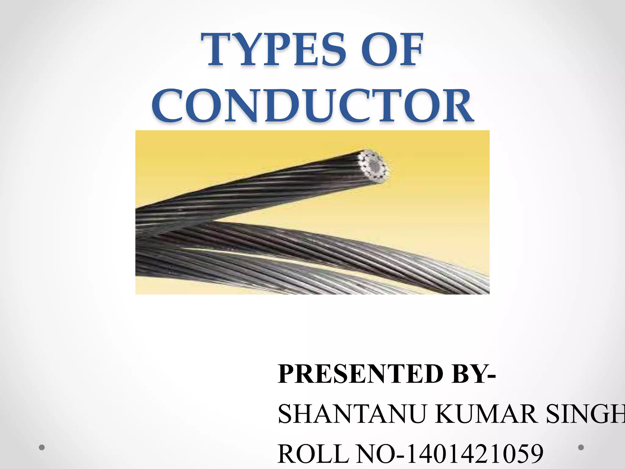 Types of conductor | PPTX