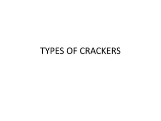 Types of crackers | PPTX