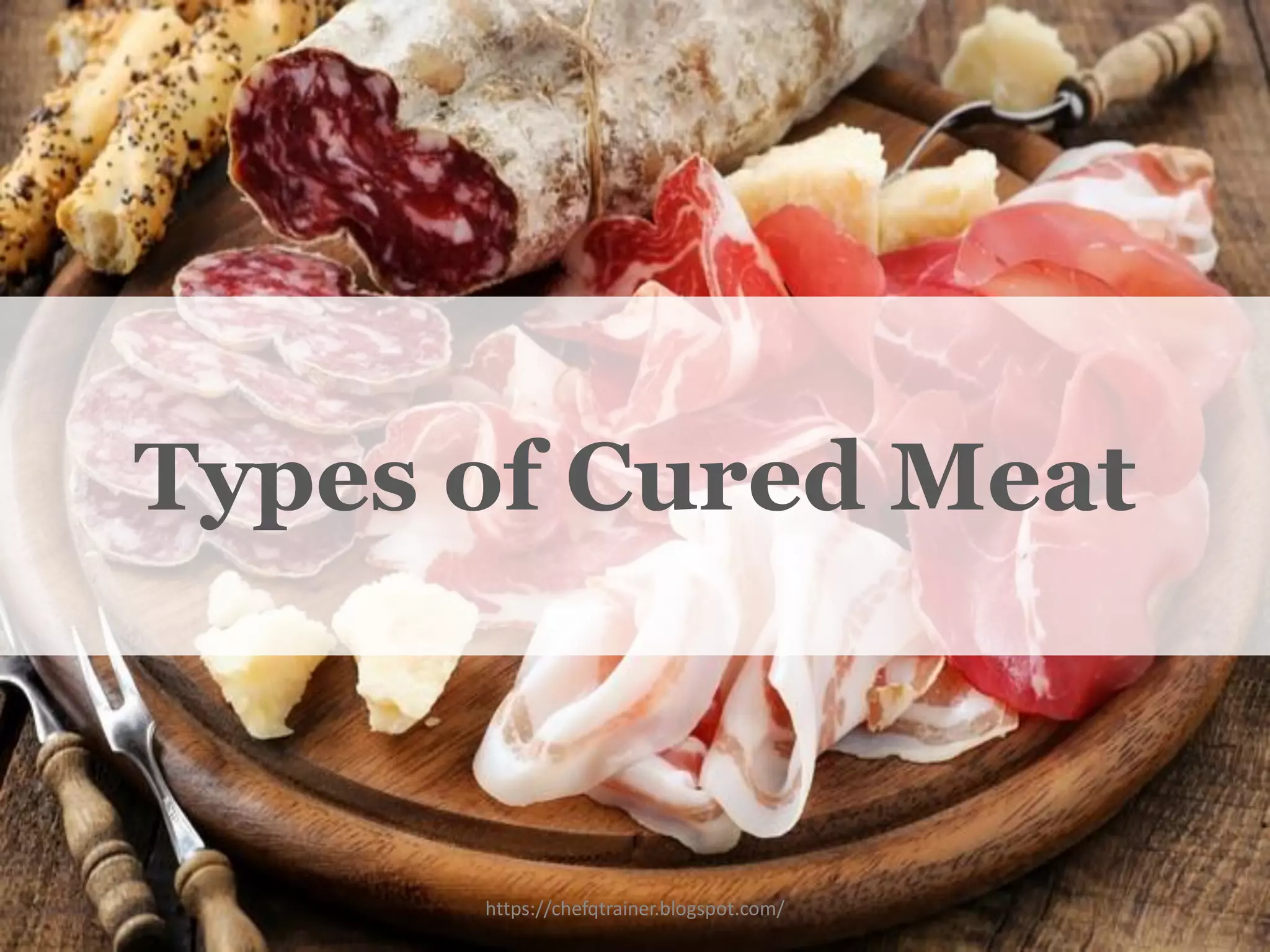 Types of Cured Meat: www.chefqtrainer.blogspot.com