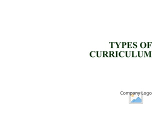 TYPES OF CURRICULUM .pptx | Free Download