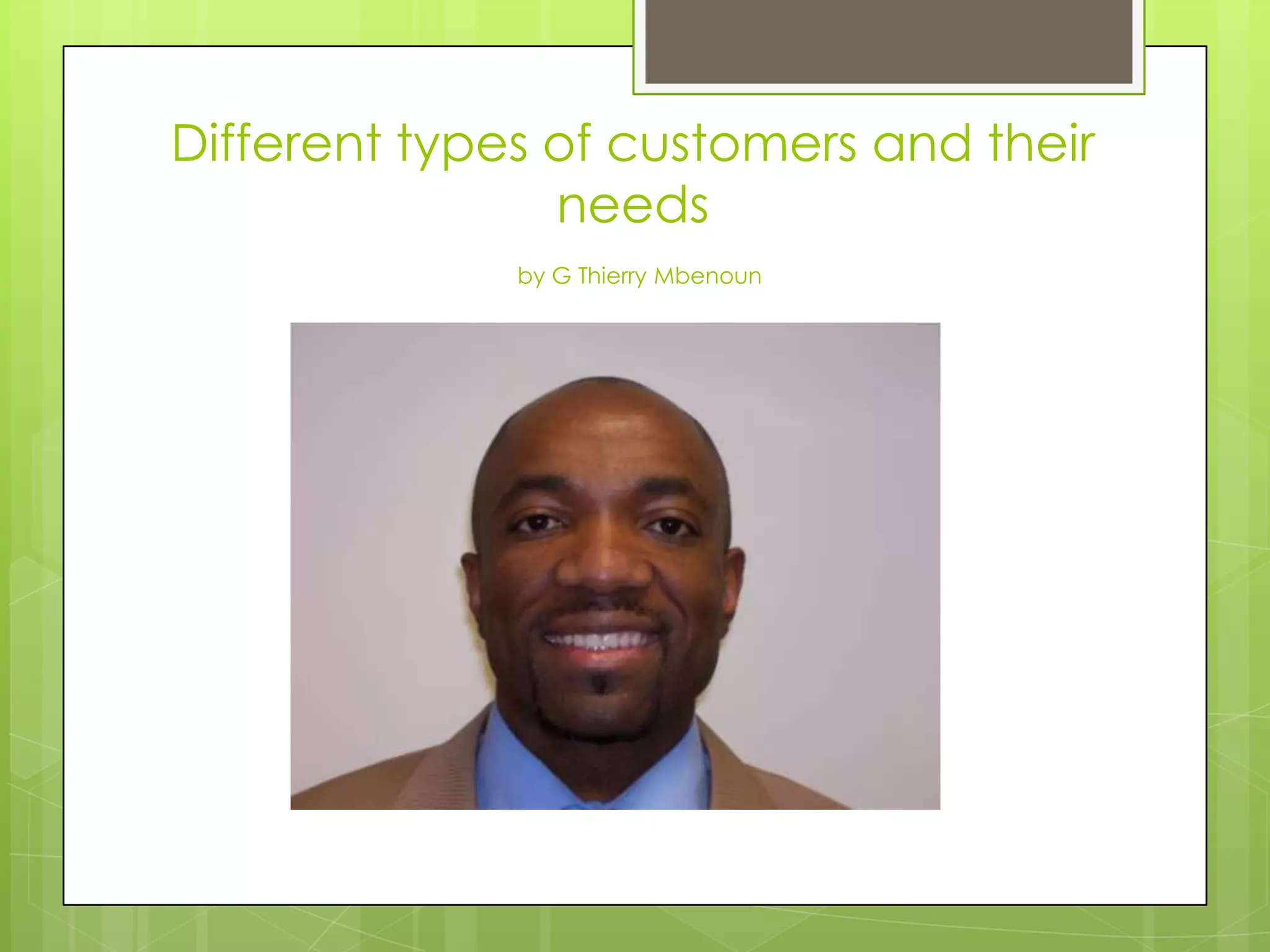 Types of customers and their needs | PPTX