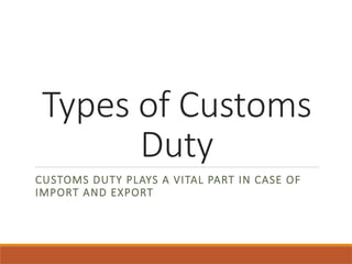 Custom Duty and its Types-Basic,advalorem | PPTX