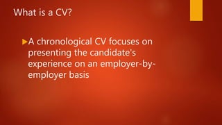 Types of cvs | PPTX | Resume Writing and Advice | Job Search