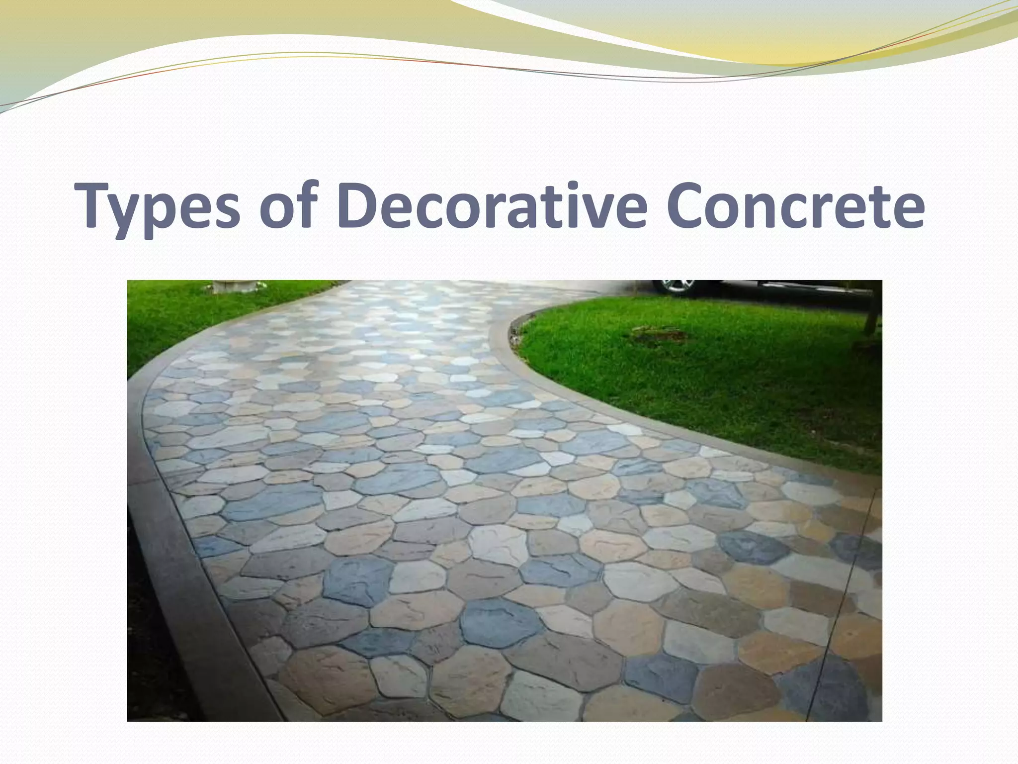 Types of Decorative Concrete | PPTX | Interior Decorating | Home & Garden