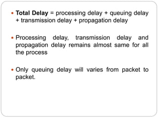 Types of delay (Nodal, Queuing, Transmission and Propagation) | PPTX
