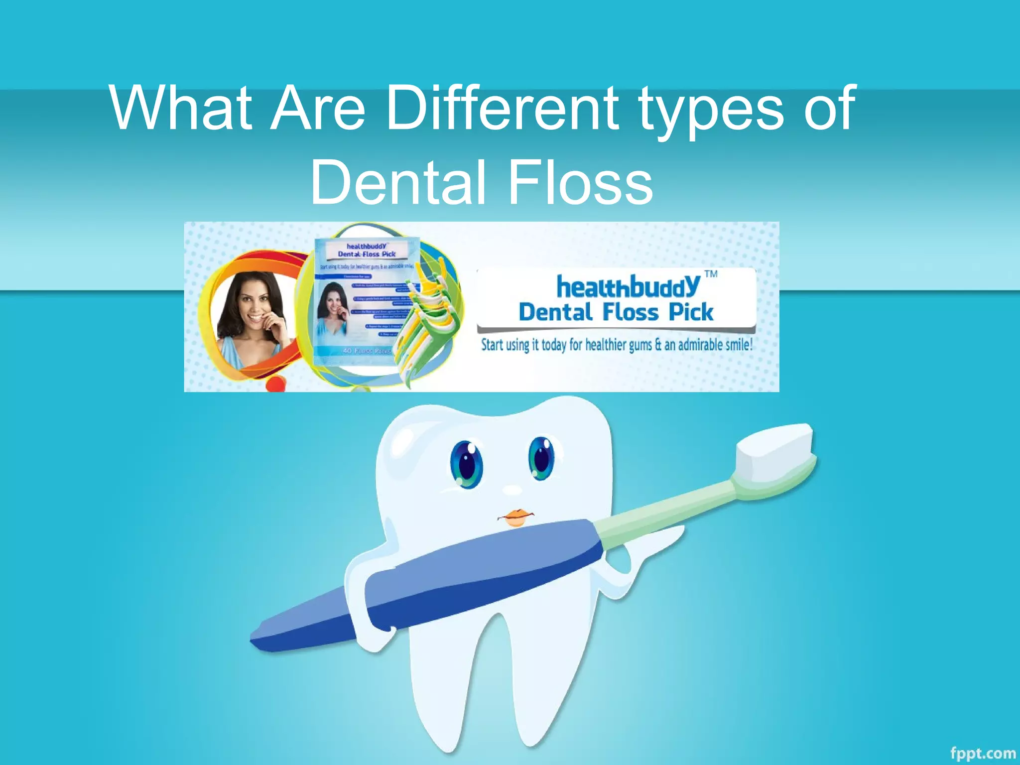 Types of Dental Floss Pick available in Market | PPT