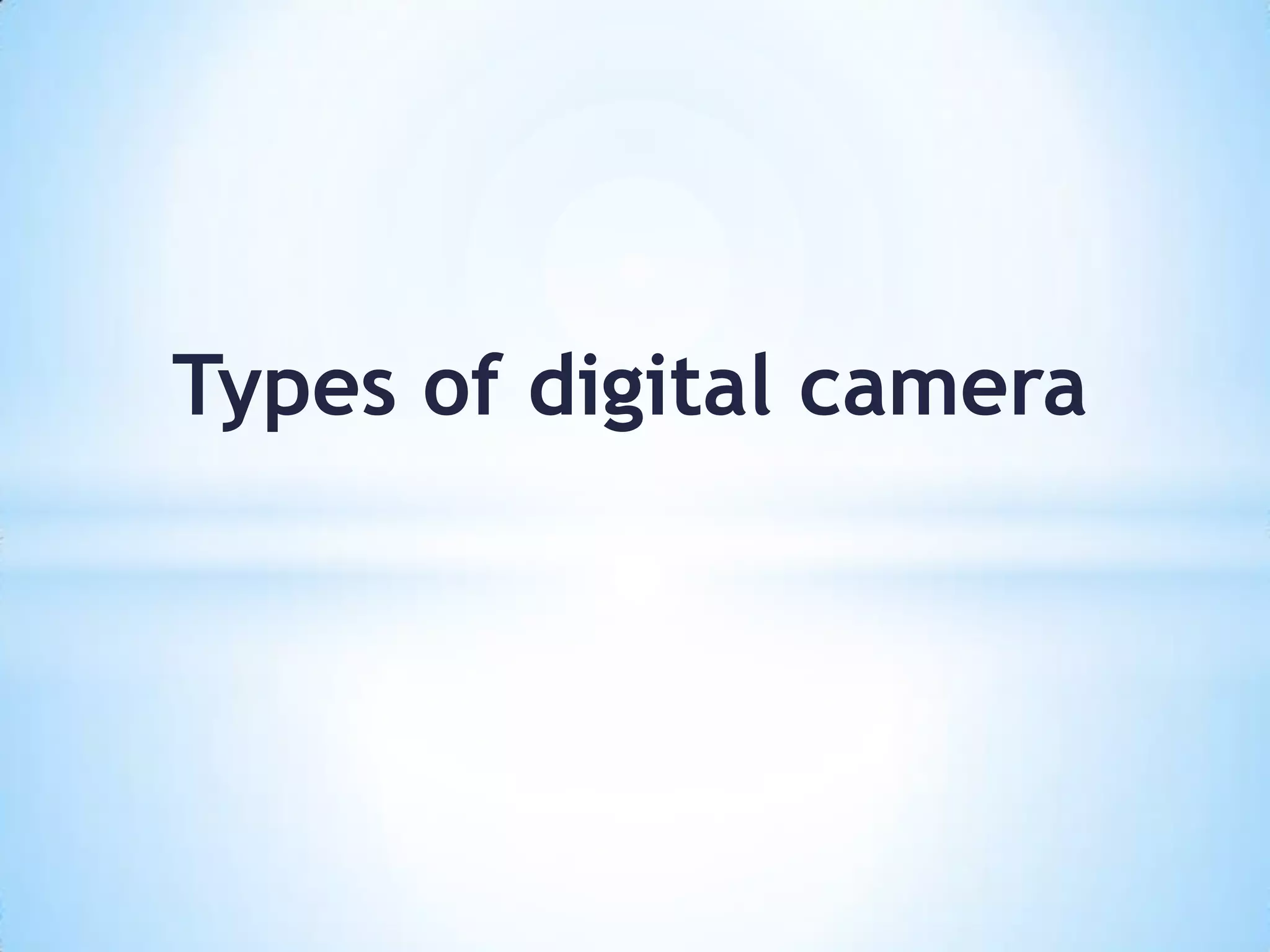 Types of digital camera | PPTX