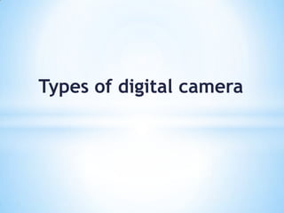 Types of digital camera | PPTX
