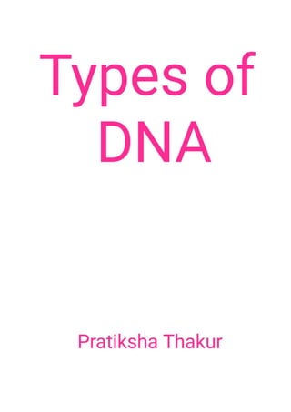 Types of DNA | PDF | Genetics | Science
