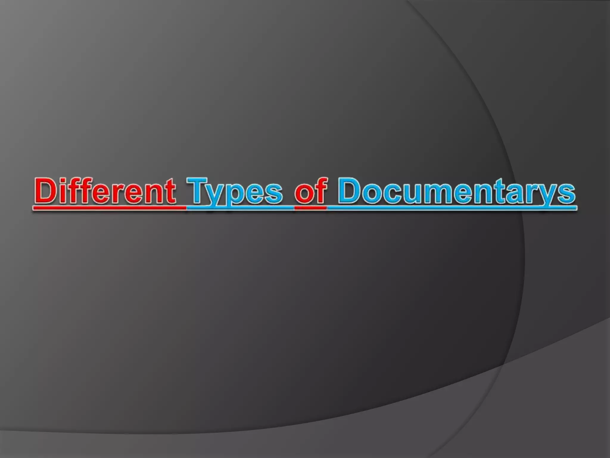 Types of documentary | PPTX | Video Production | Content Production