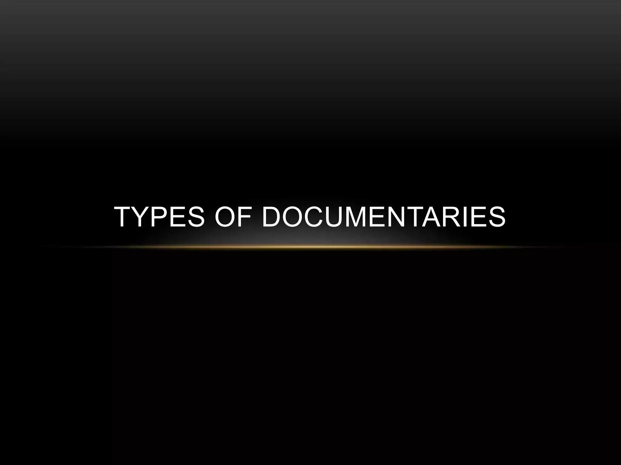 Types of documentary powerpoint | PPTX