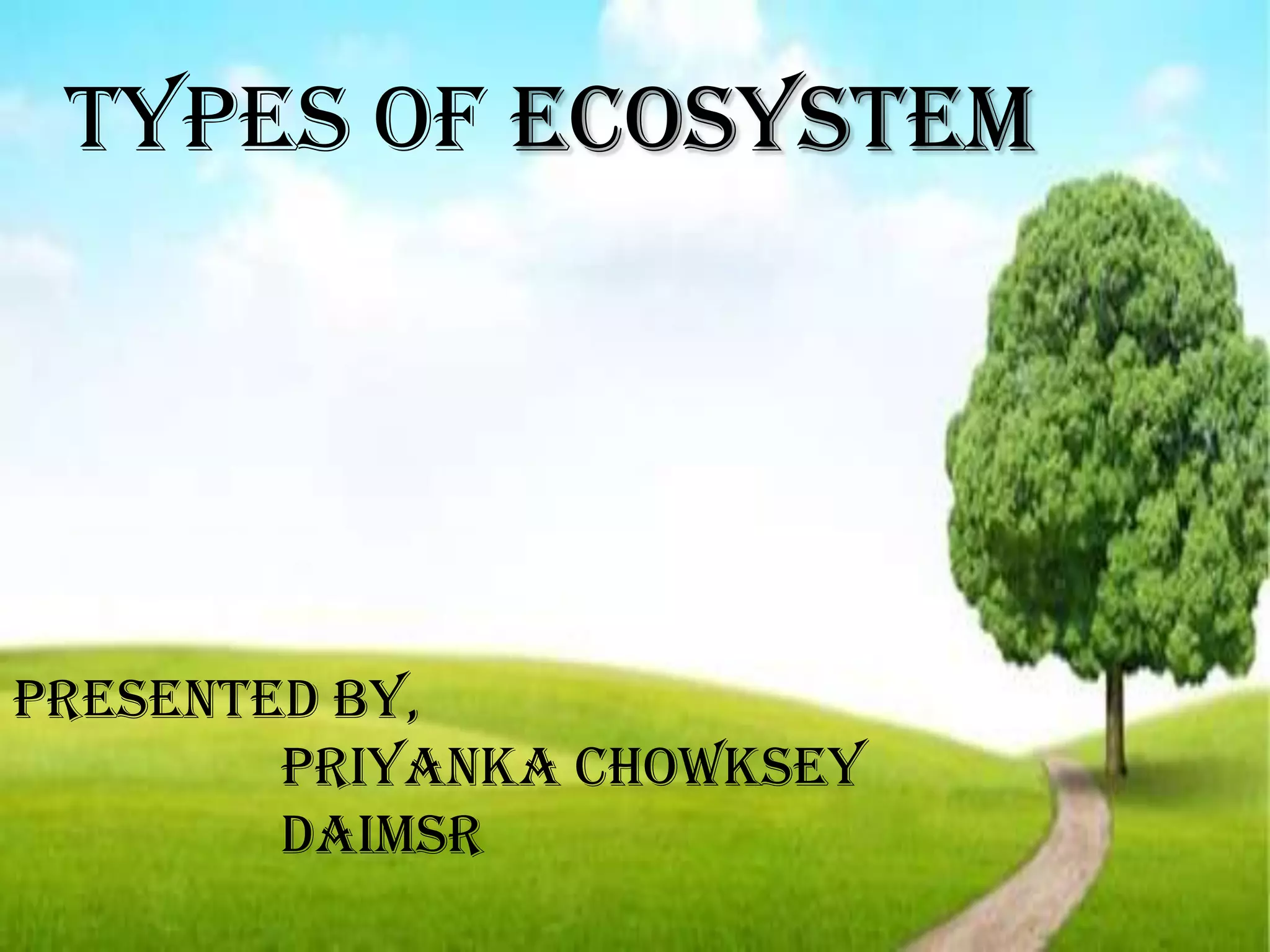 Types of ecosystem | PPTX