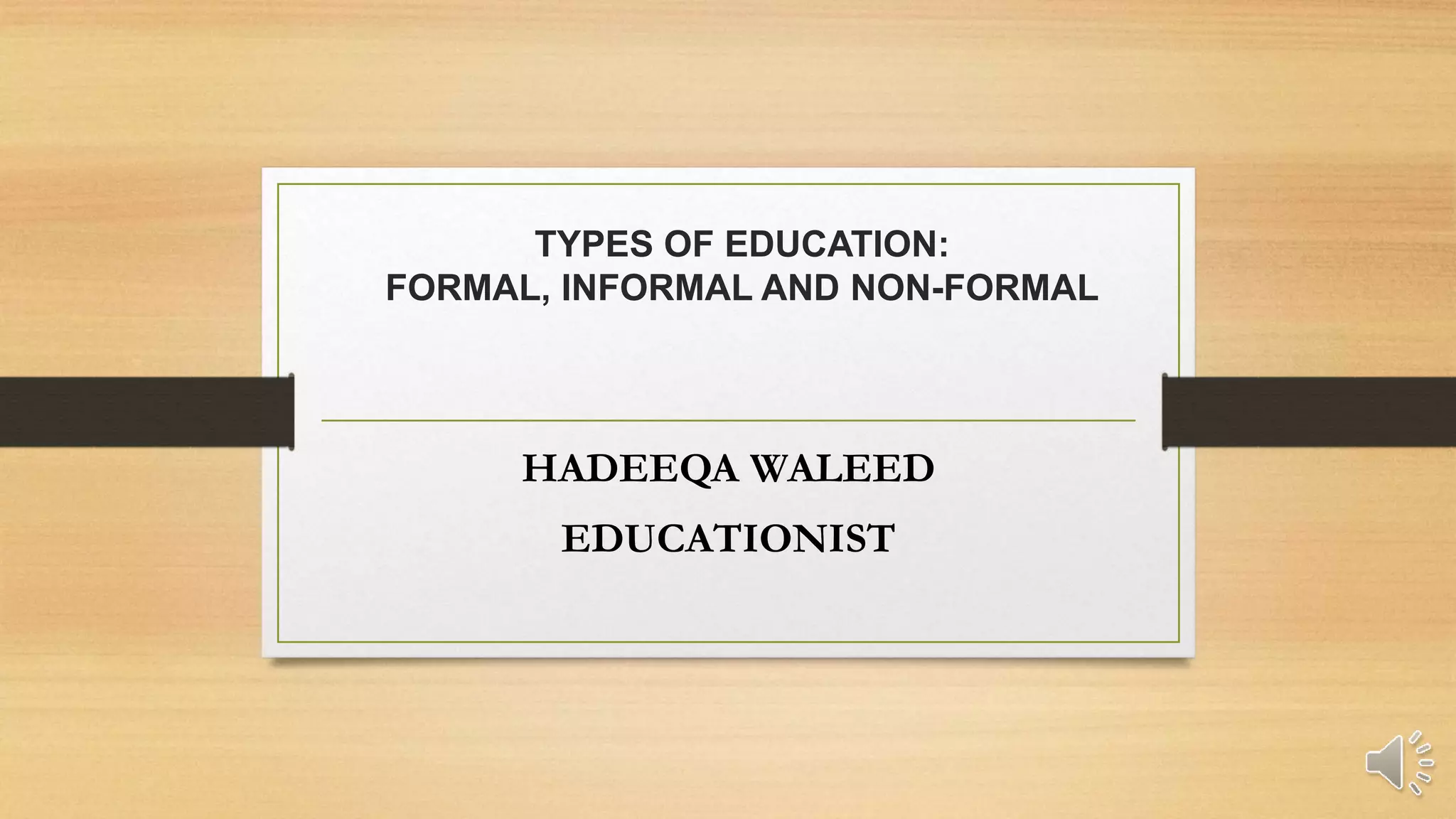 Types of education formal, informal and non formal | PPTX
