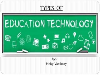 Types of educational technology hh | PPTX