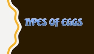 Different Types of egg | PPTX