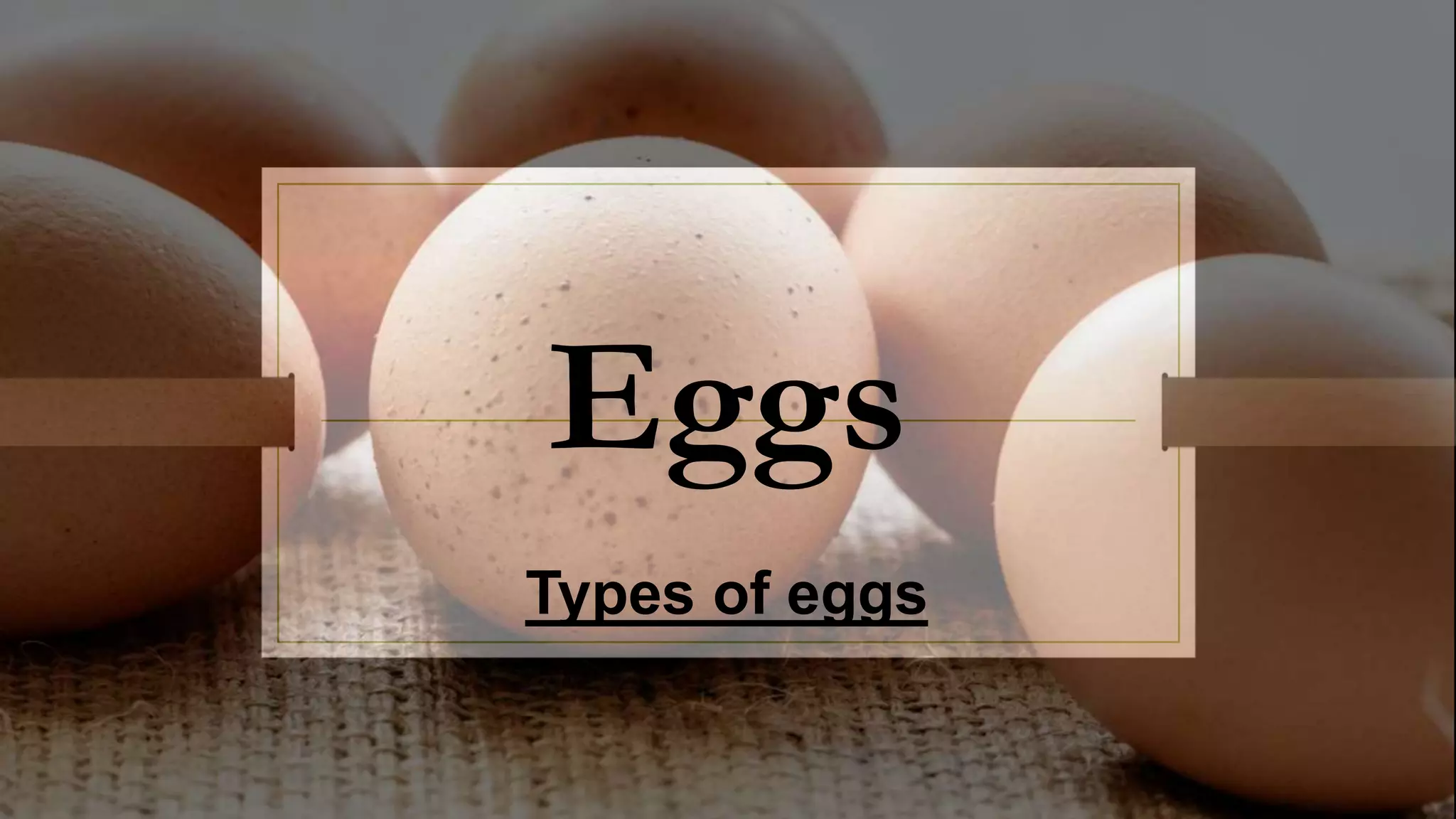 Types of the eggs | PPTX