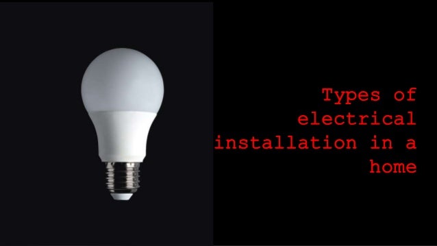 Types of electrical installation in a home | PPTX