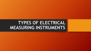 TYPES OF ELECTRICAL MEASURING INSTRUMENTS.pptx