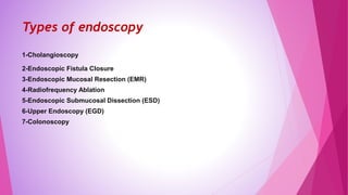 Types of endoscopy المناظيروالانواع الطيبه | PPT