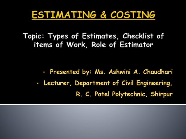 Types of estimates, checklist of items of work, role of estimator ...
