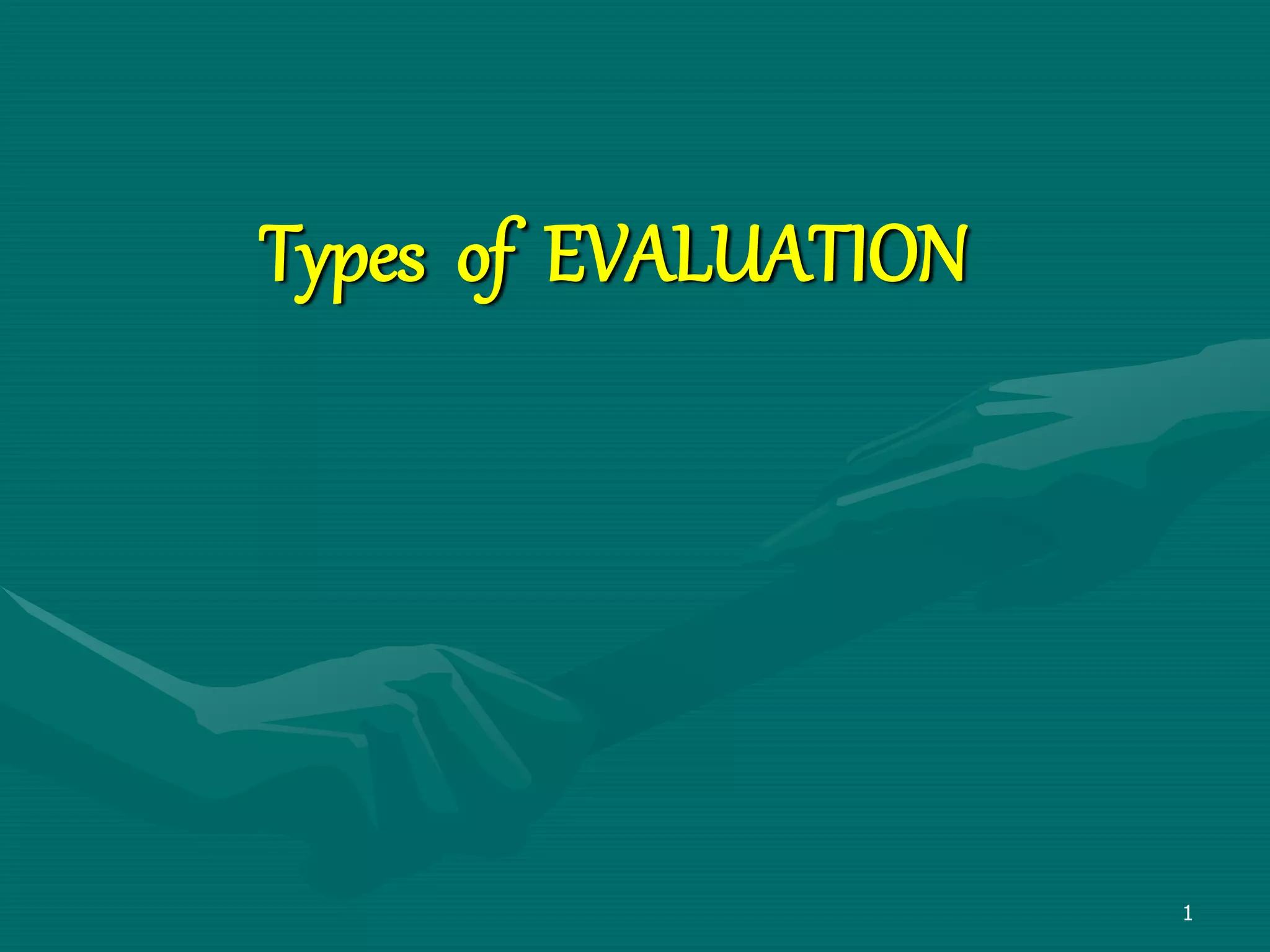 Types of evaluation.ppt | Educational Assessment | Education