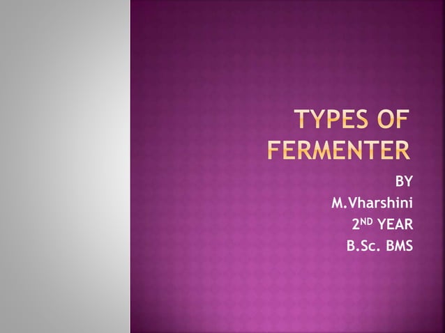 Types of fermenter | PPTX | Chemistry | Science