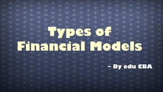 Types of Financial Model - Financial Modeling by EduCBA | PDF