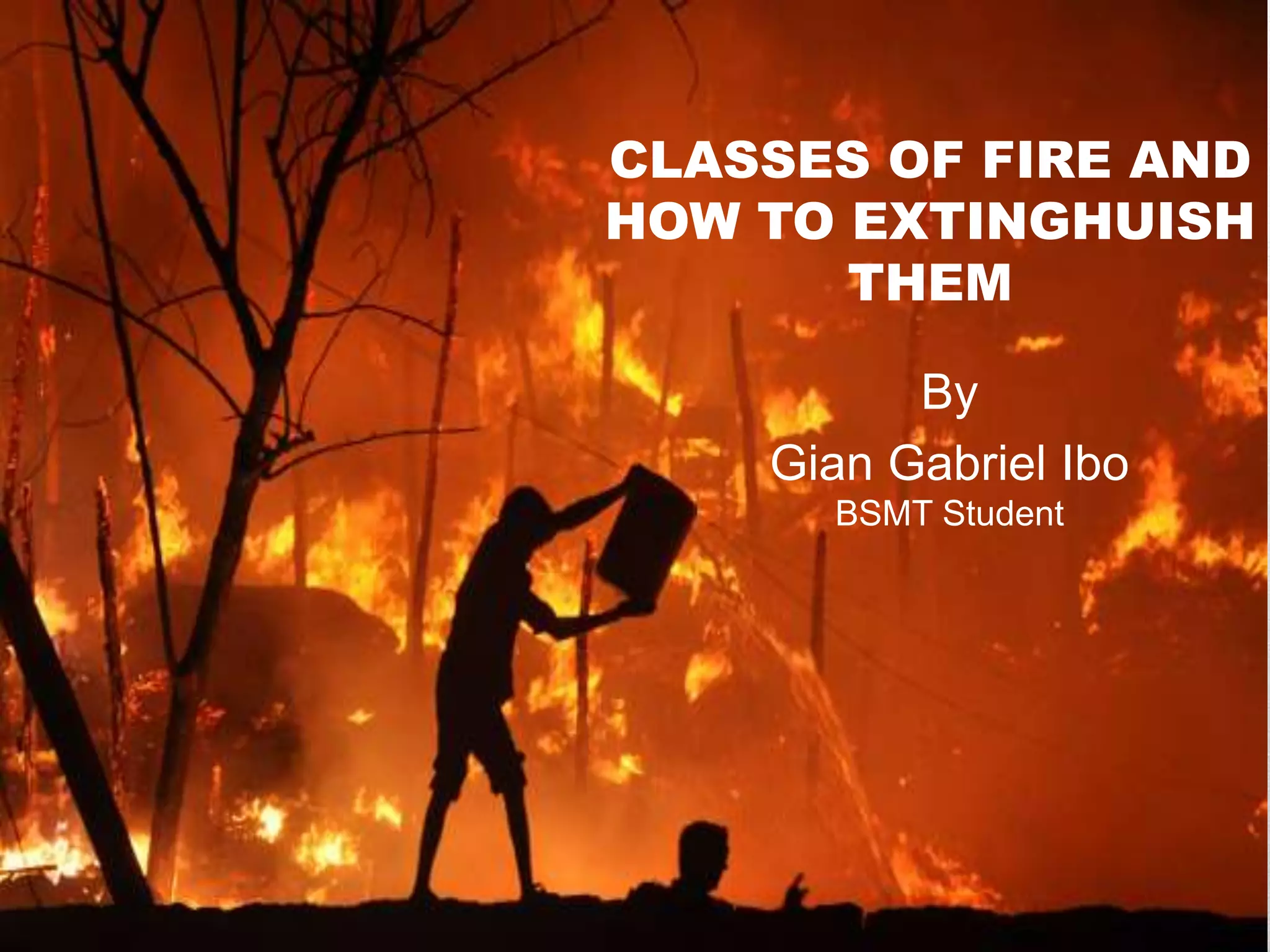 Classes of fire and how to extinguish them | PPTX