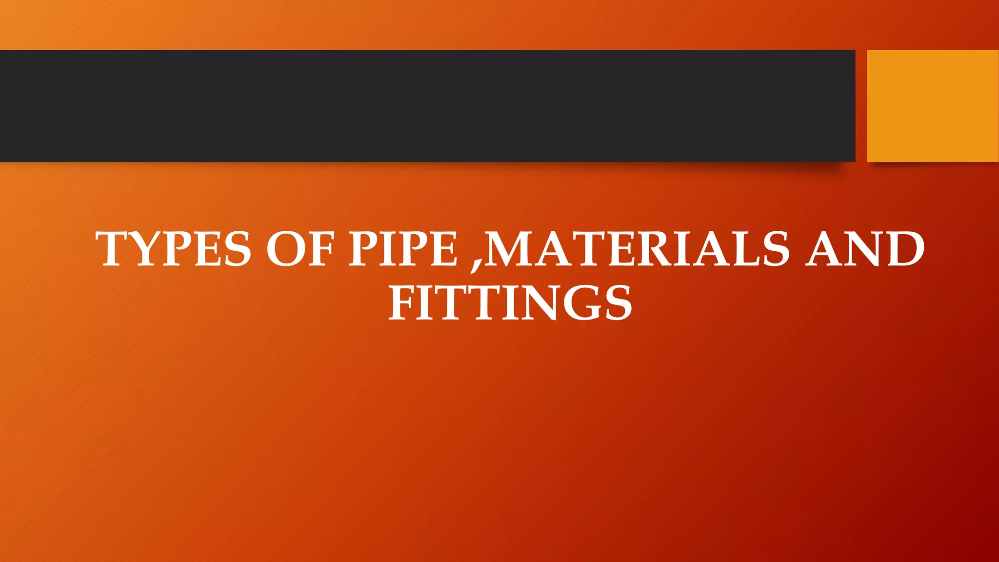Types of fittings and materials in plumbing | PPTX
