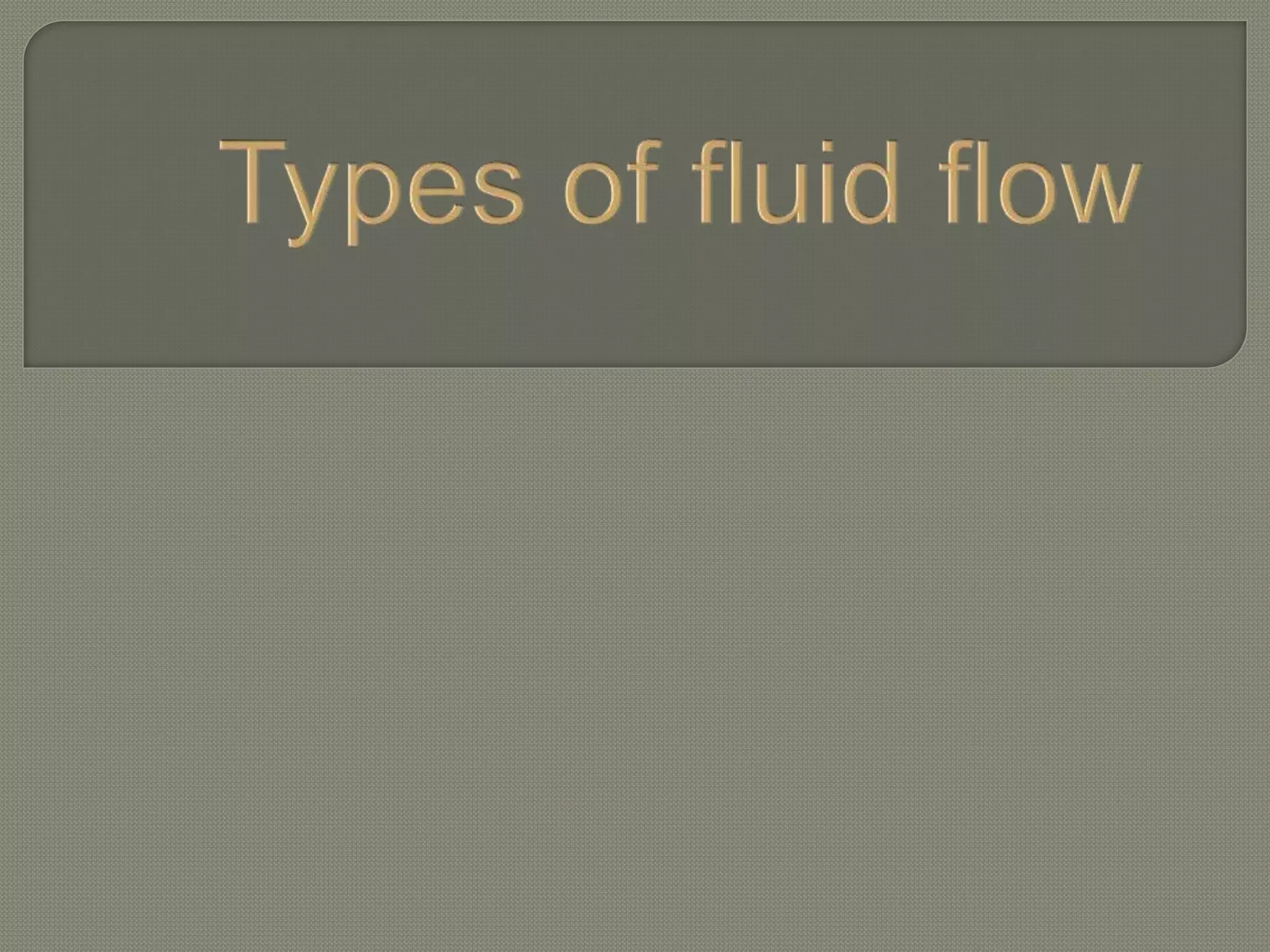 Types of fluid flow | PPTX