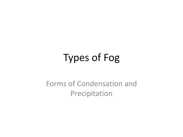 Types of fog | PPTX | Weather | Science