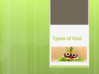 Types of food | PPTX