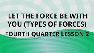 Powerpoint on TYPES OF FORCES for grade 4 | PPTX