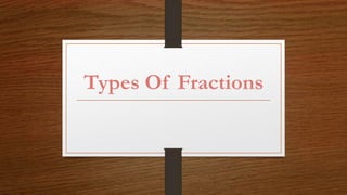 Types Of Fractions.pptx