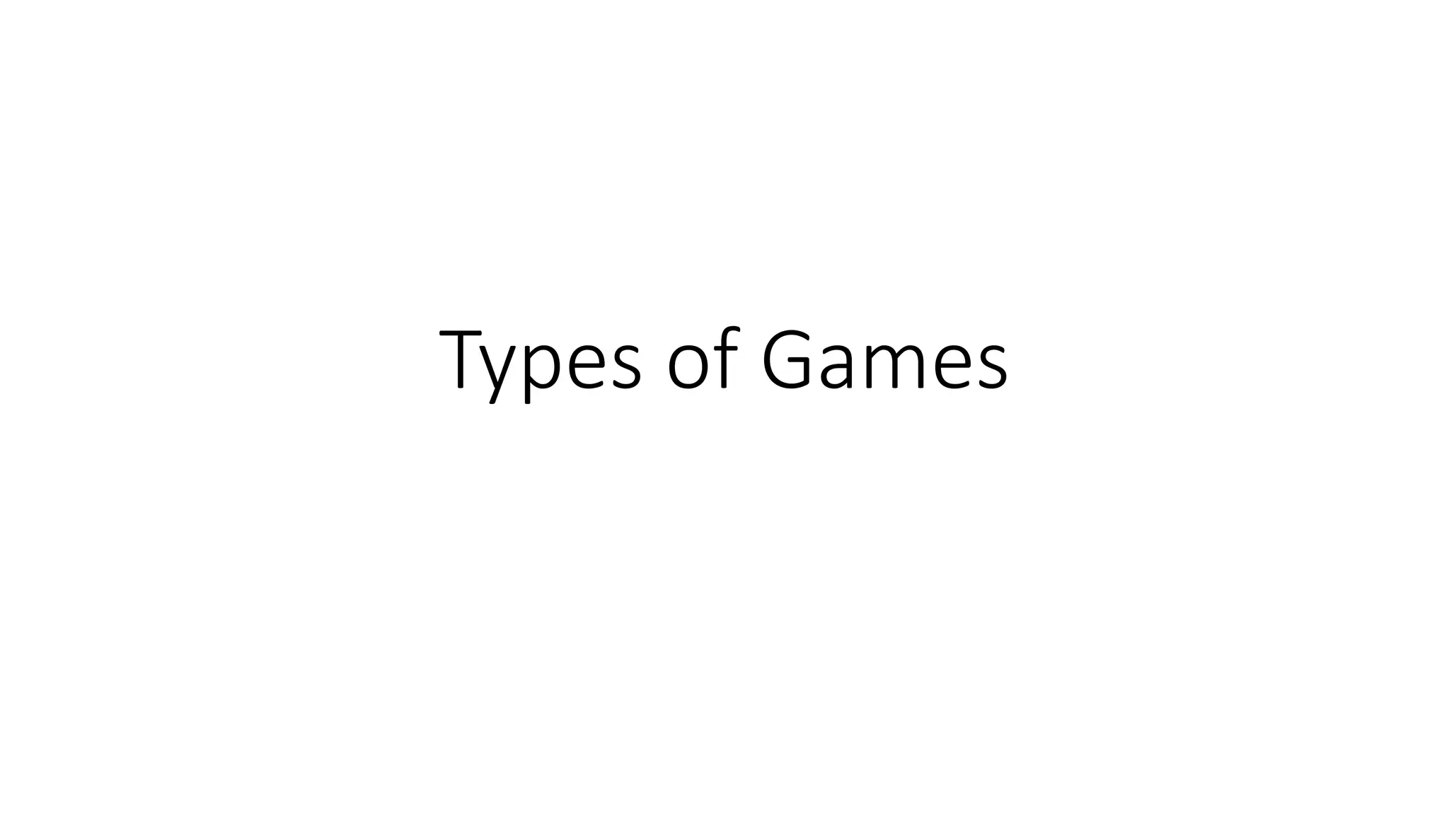 Types of Games type of games Types of Games type of games.pptx