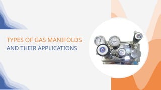 Types of Gas Manifolds and Their Applications | PPTX