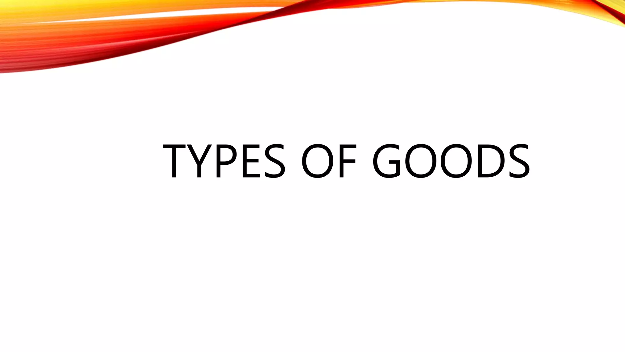 Types of goods | PPTX