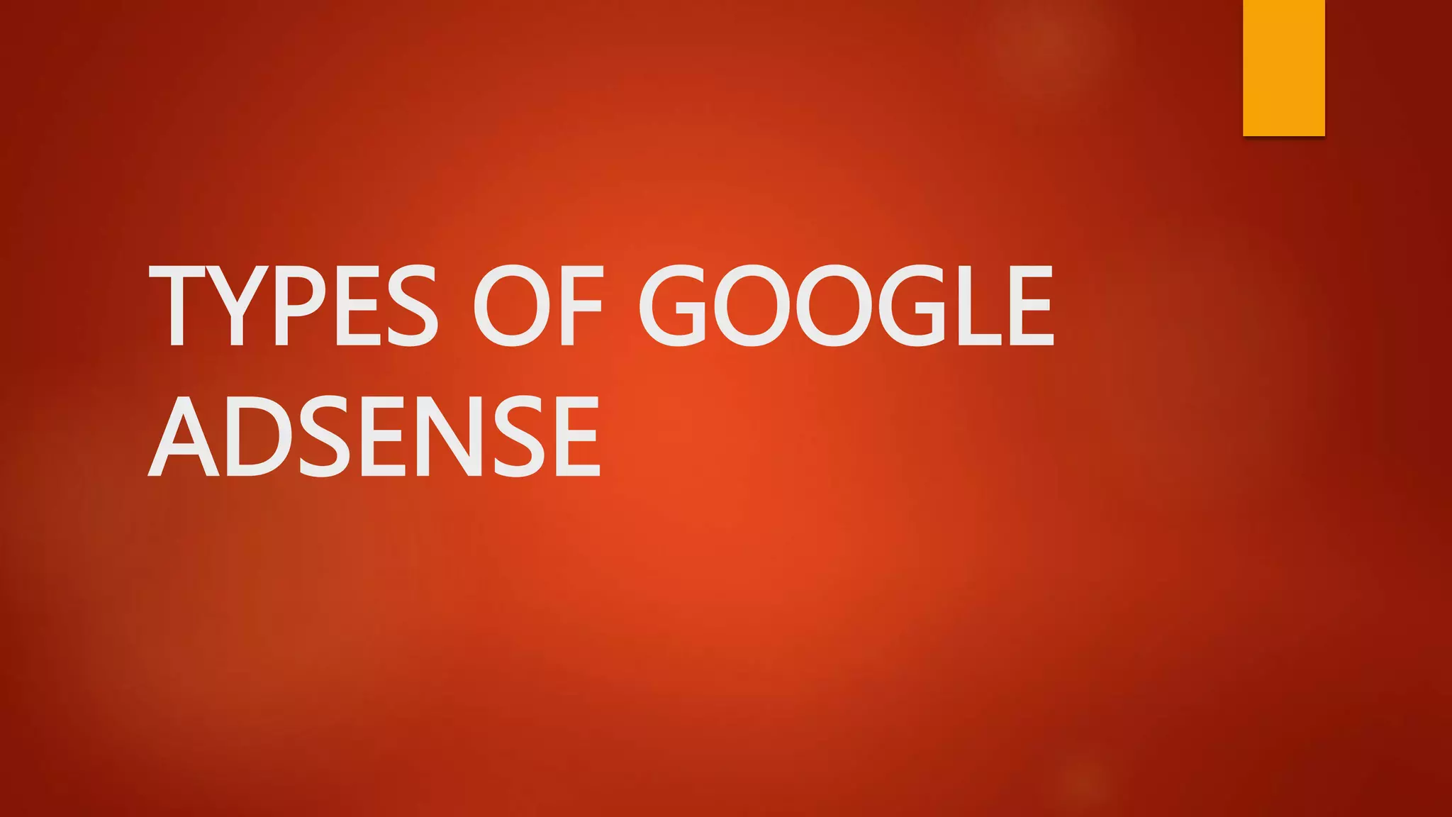 TYPES OF GOOGLE ADSENSE.pptx