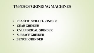 Types of grinders | PPTX