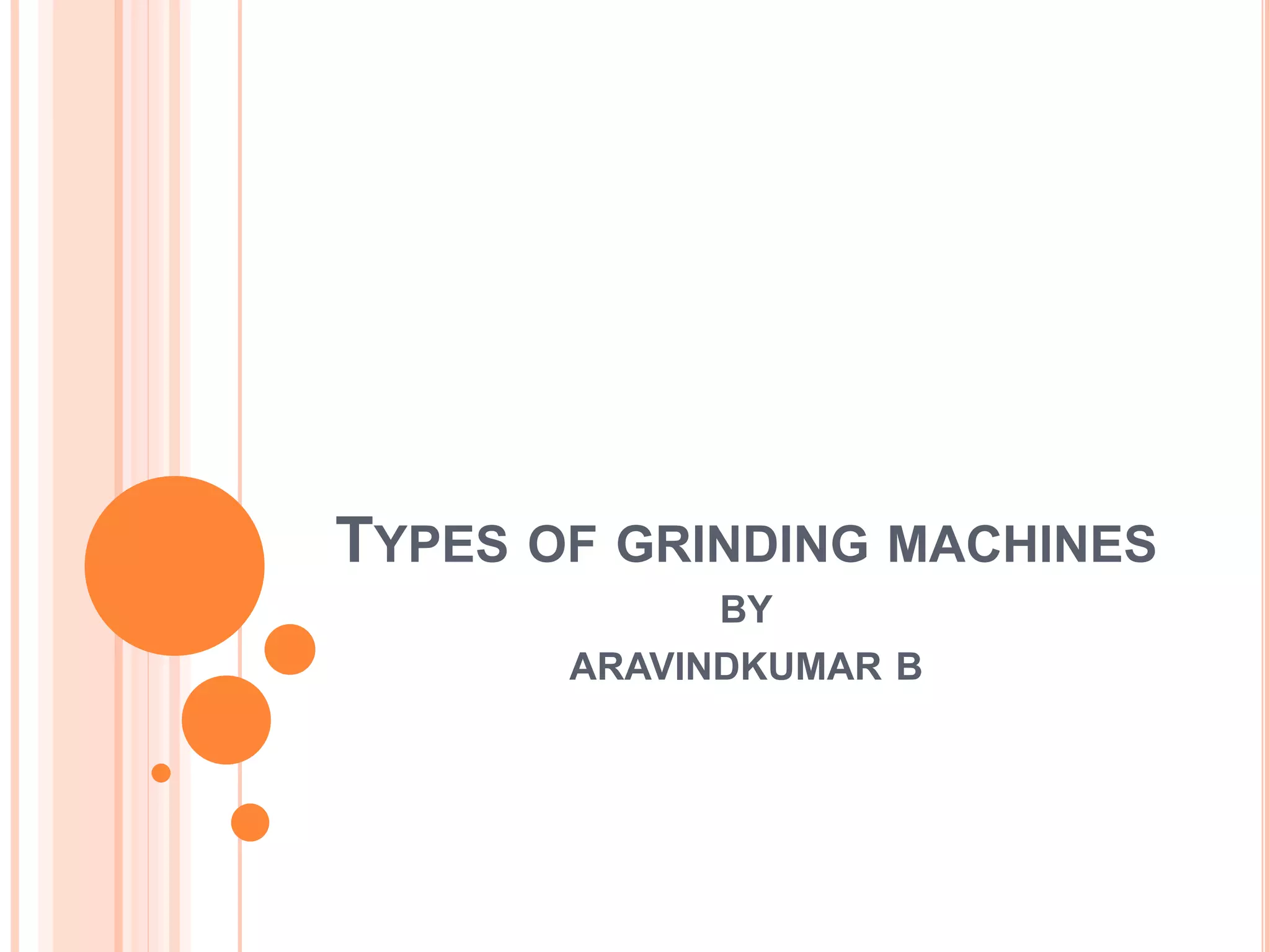Types of grinding machines | PPTX